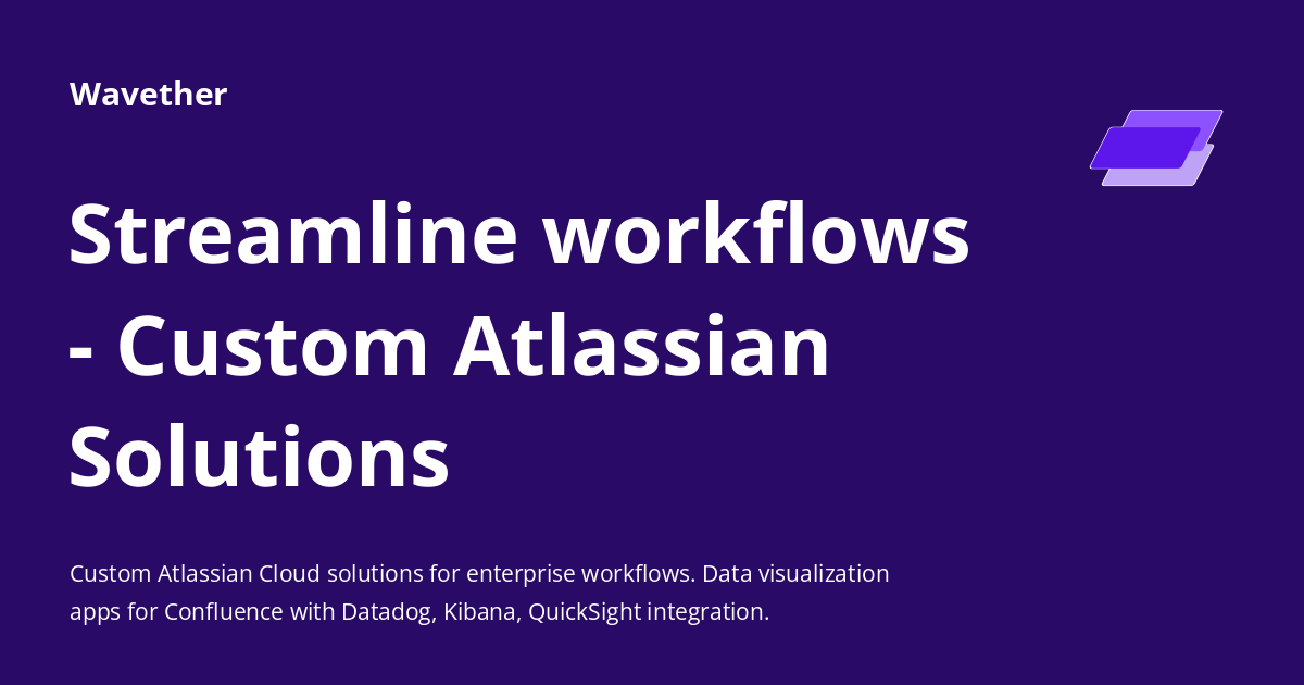Streamline workflows - Custom Atlassian Solutions - Wavether